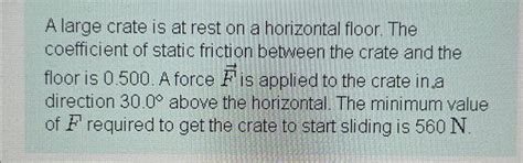 solved a large crate is at rest on a horizontal floor the
