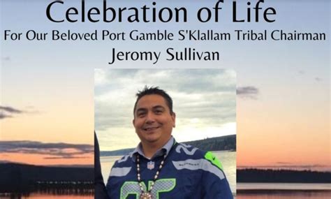 Honoring The Beloved Chairman Jeromy Sullivan Affiliated Tribes Of