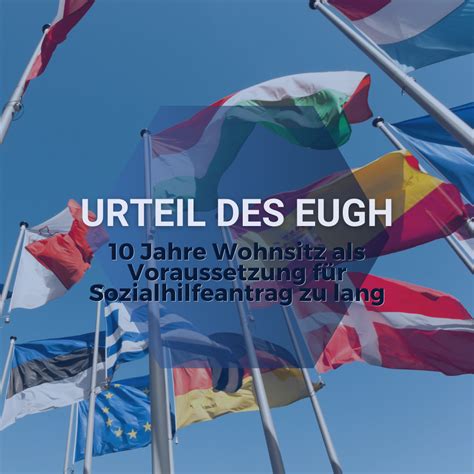 Eugh 10 Jahre Wohnsitz Als Voraussetzung Für Sozialhilfeantrag Zu Lang Bluedex