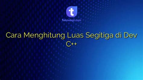 Cara Menghitung Luas Segitiga Di Dev C