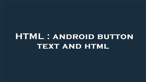 Html Android Button Text And Html Youtube