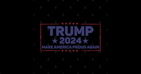 Trump Make America Proud Again 2024 Trump Sticker Teepublic