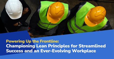 Powering Up The Frontline Championing Lean Principles For Streamlined Success And An Ever