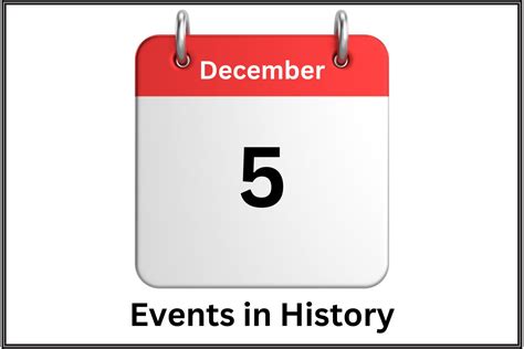 December 5 Events In History Have Fun With History