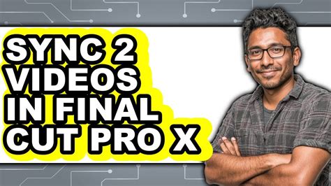 How To Sync 2 Videos In Final Cut Pro X Full Guide Youtube