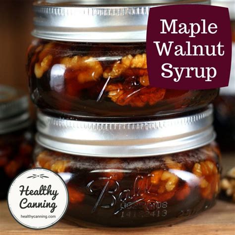 Maple Walnut Syrup Recipe Canning Recipes Syrup Recipe Canning