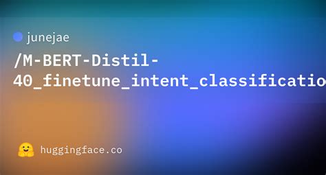 junejae m bert distil 40 finetune intent classification · hugging face