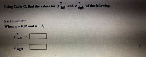 solved using table g find the values for x and xight of the