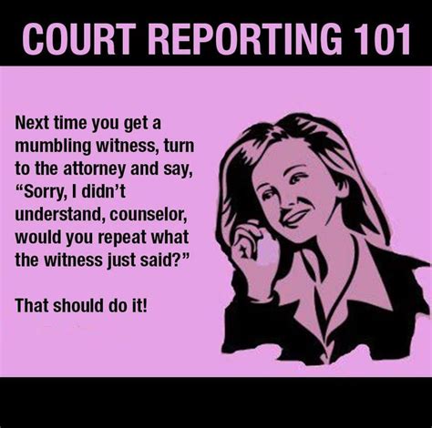 Court Reporting 101 Funny Courtroom Quotes Humorous Legal Meme Ideas