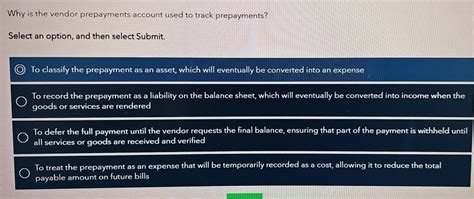 Solved Why Is The Vendor Prepayments Account Used To Track Prepayments Select An Option And