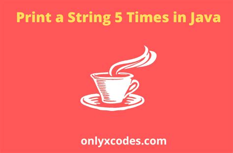 how to print a string five times in java