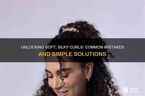 Unlocking Soft Silky Curls Common Mistakes And Simple Solutions