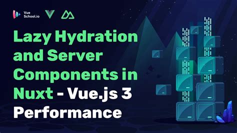 lazy hydration and server components in nuxt vue js 3 performance