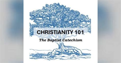 Christianity 101 The Baptist Catechism Question 4 Together In Christ