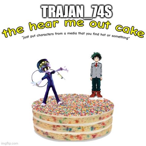 The Hear Me Out Cake Imgflip