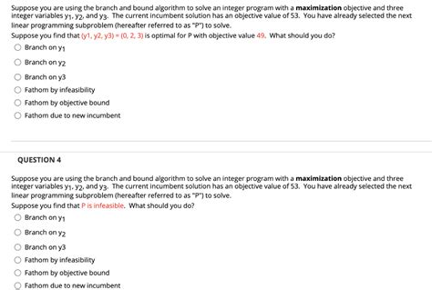 solved suppose you are using the branch and bound algorithm