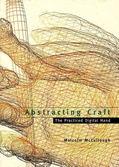 Abstracting Craft The Practiced Digital Hand Taubman College