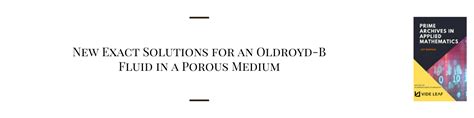 New Exact Solutions For An Oldroyd B Fluid In A Porous Medium Vide Leaf
