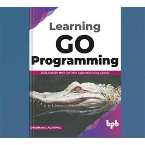 Learning Go Programming Book Build Scalable Next Gen Web Application