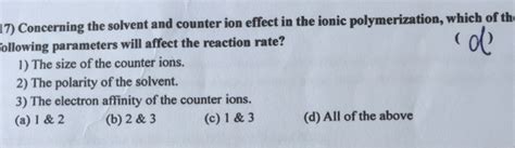 Solved Concerning The Solvent And Counter Ion Effect In The