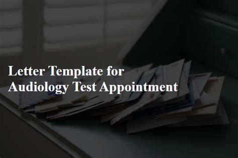 Letter Template For Audiology Test Appointment Free Samples In Pdf