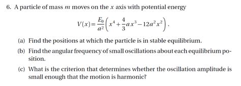 Solved 6 A Particle Of Mass M Moves On The X Axis With