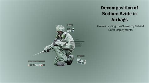 Decomposition Of Sodium Azide In Airbags By Angelo Tinoco On Prezi
