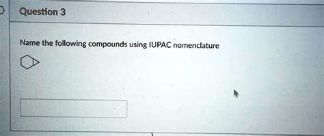 SOLVED: ( Question 3 Name the following compounds using IUPAC nomenclature