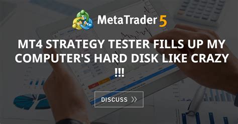 Mt4 Strategy Tester Fills Up My Computers Hard Disk Like Crazy