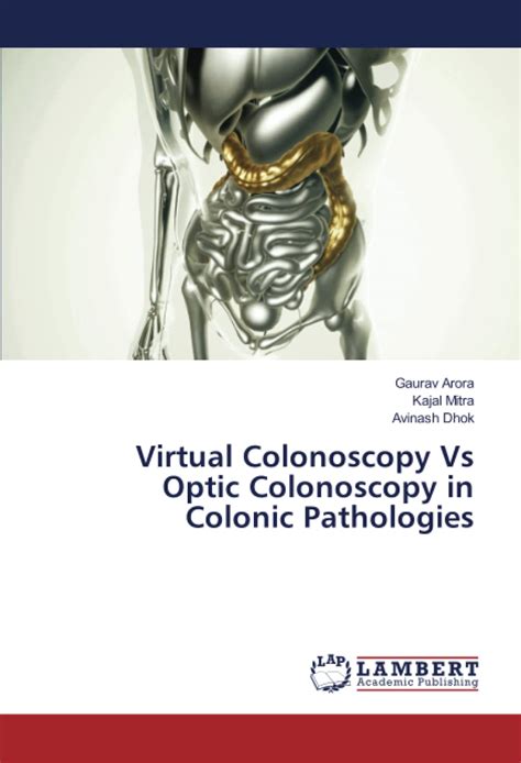 Virtual Colonoscopy Vs Optic Colonoscopy In Colonic Pathologies Arora Gaurav Mitra Kajal