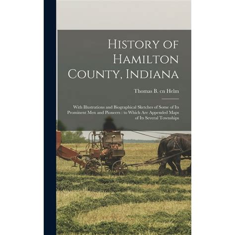 History Of Hamilton County Indiana With Illustrations And