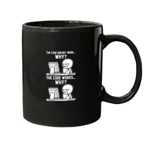 The Code Doesnt Work Why The Code Works Why Meme Mugs Id 26114596 By