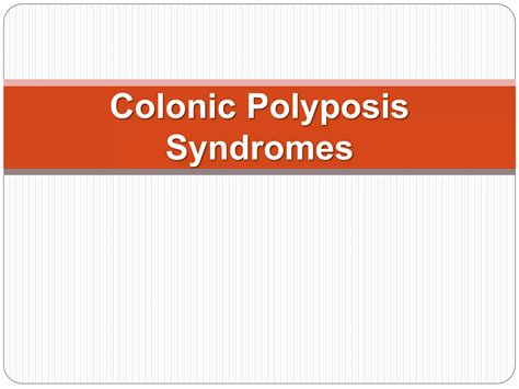 Colonic Polyposis Syndromes Pptx