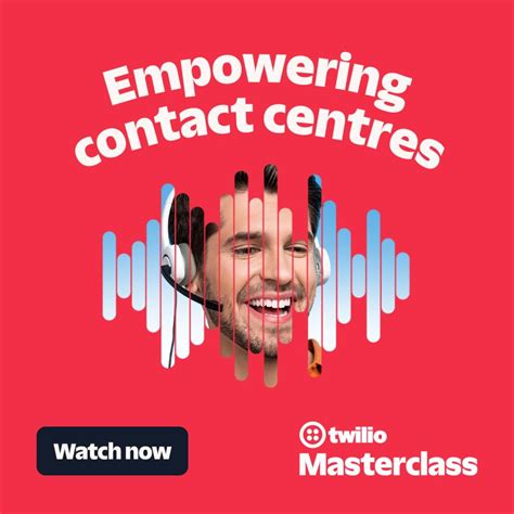 Virtual Masterclass Episode 4 Empowering Contact Centres Twilio