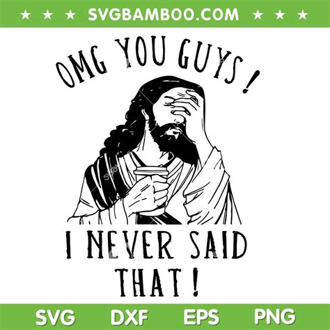 Omg You Guys I Never Said That Svg Funny Jesus Coffee