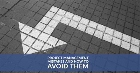 Common Project Management Mistakes And How To Avoid Them