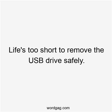 Lifes Too Short To Remove The Usb Drive Safely Wordgag