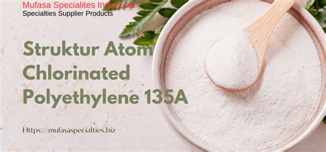 Struktur Atom Chlorinated Polyethylene 135a