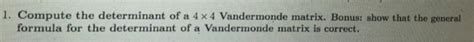 Solved Compute The Determinant Of A 4 Times 4 Vandermonde
