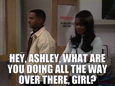 Yarn Hey Ashley What Are You Doing All The Way Over There Girl