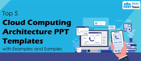 Top 5 Cloud Computing Architecture Ppt Templates With Examples And Samples