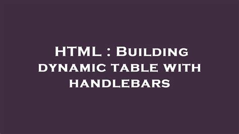 Html Building Dynamic Table With Handlebars Youtube