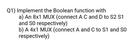 Solved Q1 Implement The Boolean Function With A An 8x1 Mux