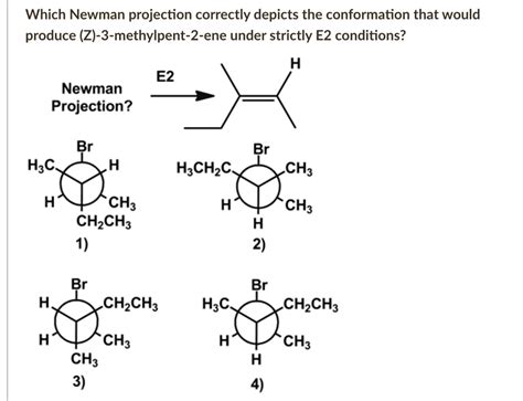 Solved Which Newman Projection Correctly Depicts The Conformation That