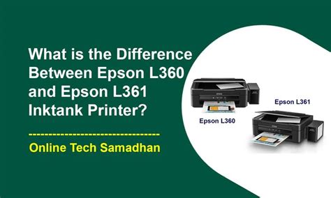 What Is The Difference Between Epson L360 And Epson L361 Inktank Printer Epson Printer Best