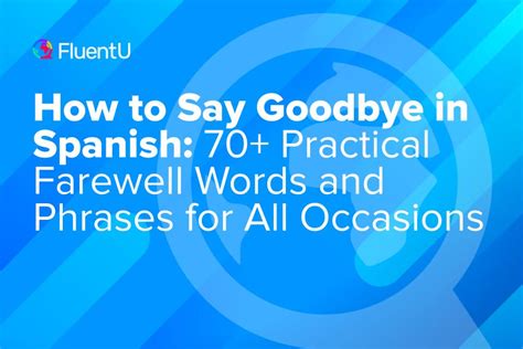 How To Say Goodbye In Spanish 70 Practical Farewell Words And Phrases