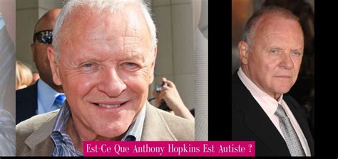 Est Ce Que Anthony Hopkins Est Autiste Revue Stars — Nouvelles Exclusivités Interviews