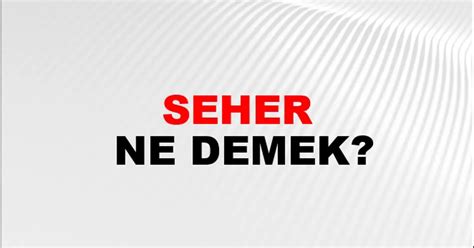 Seher Eş Anlamlısı Seher Kelimesinin Eş Anlamlısı Nedir Ntv Haber