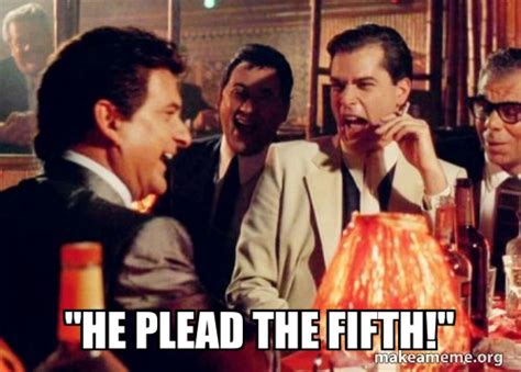 He Plead The Fifth Meme Generator