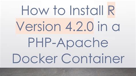 How To Install R Version 420 In A Php Apache Docker Container Youtube